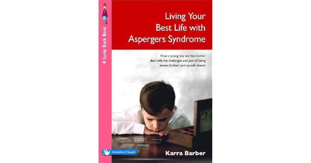 Living Your Best Life with Asperger's Syndrome: How a Young Boy and His ...