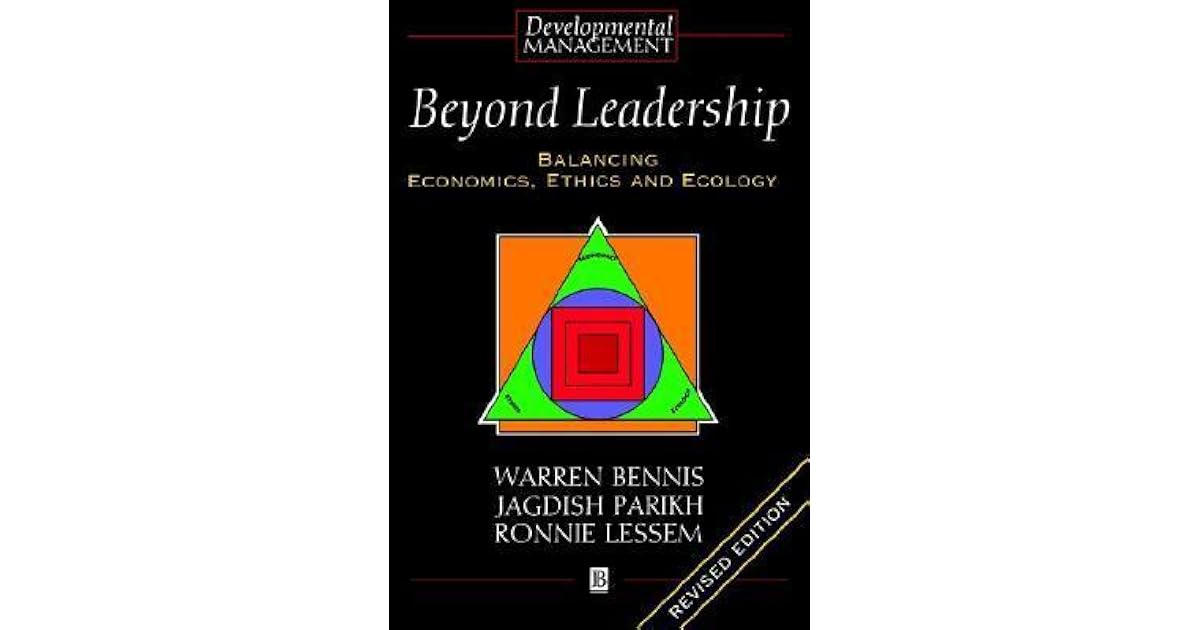 Beyond Leadership: Balancing Economics, Ethics and Ecology by Warren Bennis