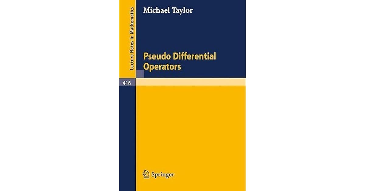 Pseudo Differential Operators by Michael E. Taylor