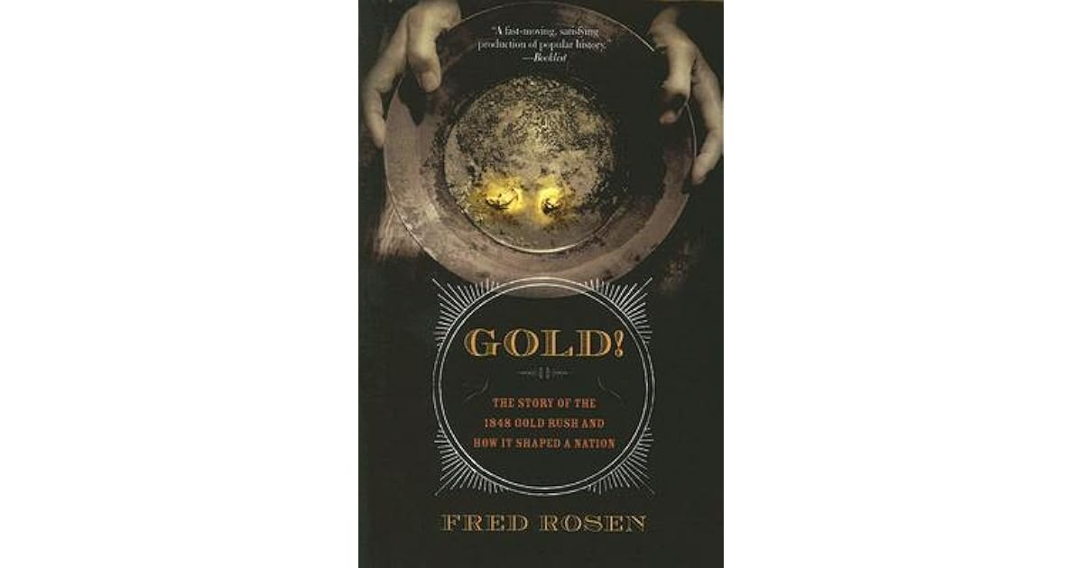 Gold!: The Story of the 1848 Gold Rush and How It Shaped a Nation by ...