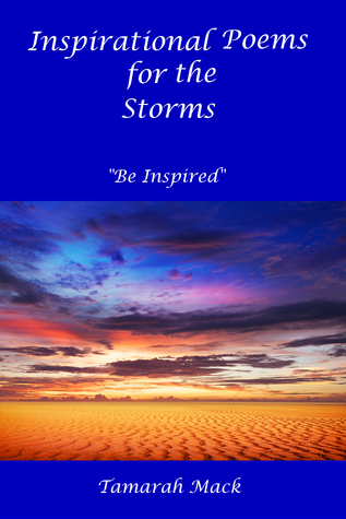 Inspirational Poems for the Storms by Tamarah Mack