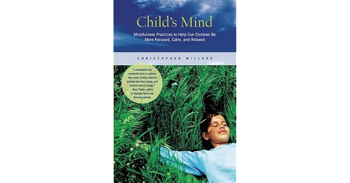 Child's Mind: Mindfulness Practices to Help Our Children Be More ...
