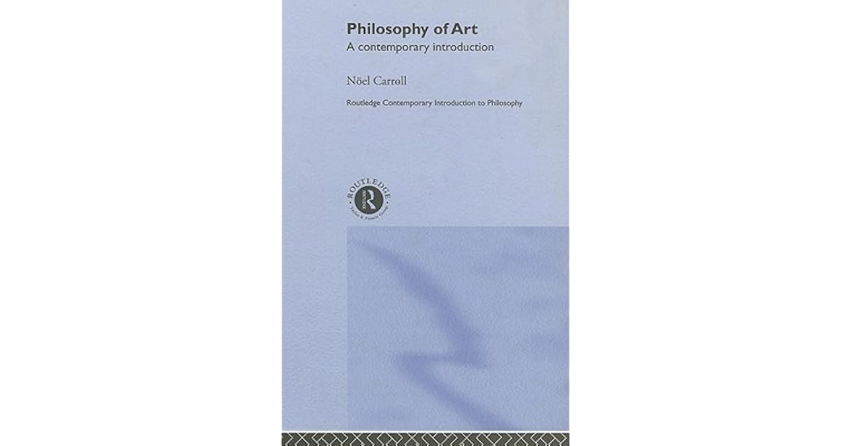 Philosophy of Art: A Contemporary Introduction by Noël Carroll