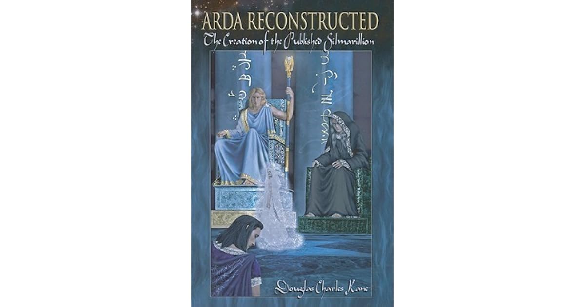 Arda Reconstructed: The Creation Of The Published Silmarillion by ...