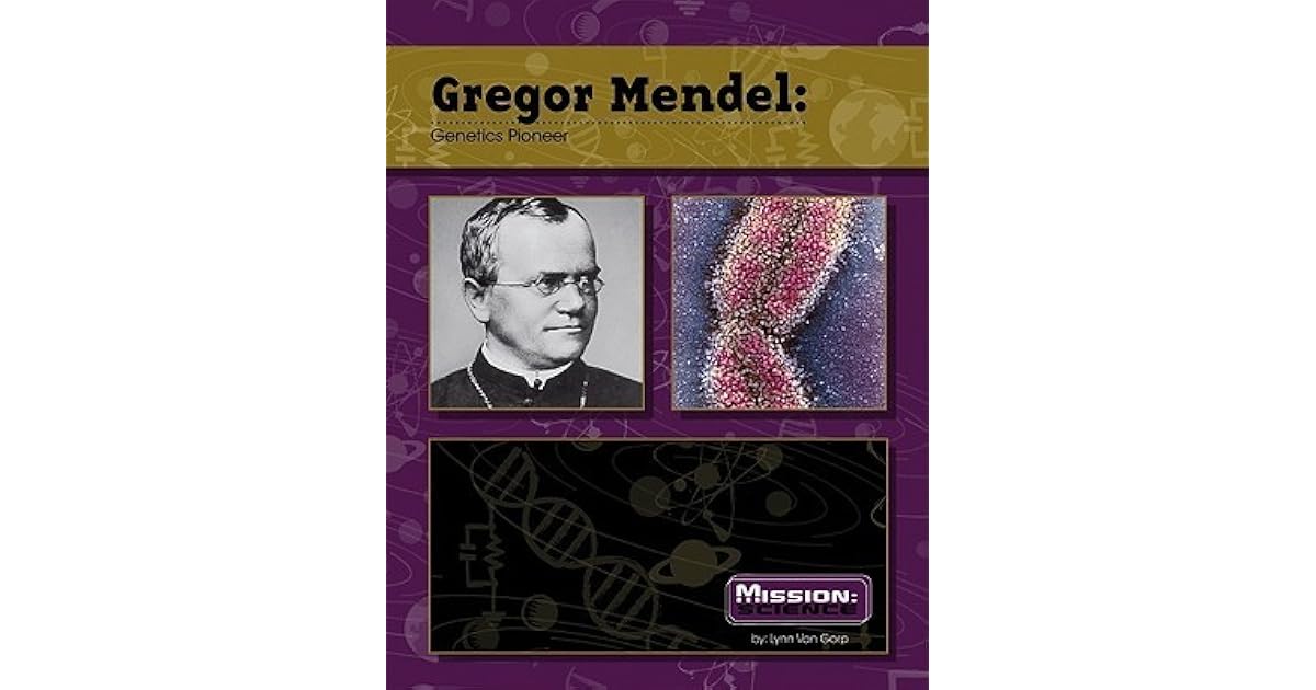 Gregor Mendel: Genetics Pioneer by Lynn Van Gorp