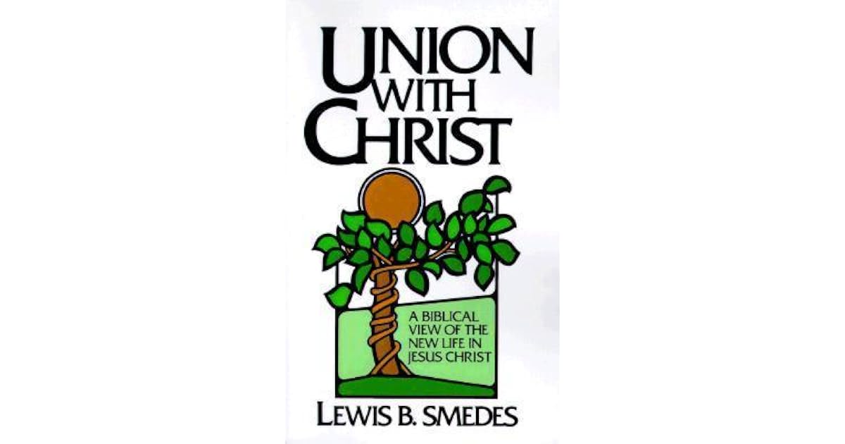 Union with Christ: A Biblical View of the New Life in Jesus Christ by ...