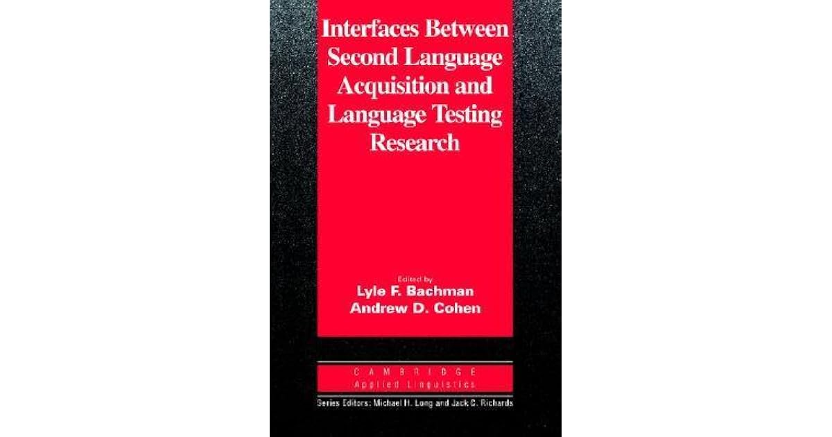 Interfaces Between Second Language Acquisition and Language Testing ...