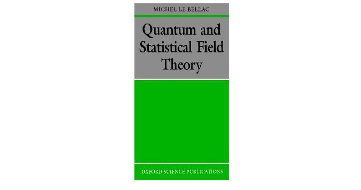 Quantum and Statistical Field Theory by Michel Le Bellac