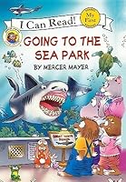 Going to the Sea Park by Mercer Mayer