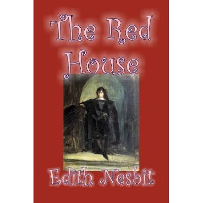 The Red House by E. Nesbit — Reviews, Discussion, Bookclubs, Lists