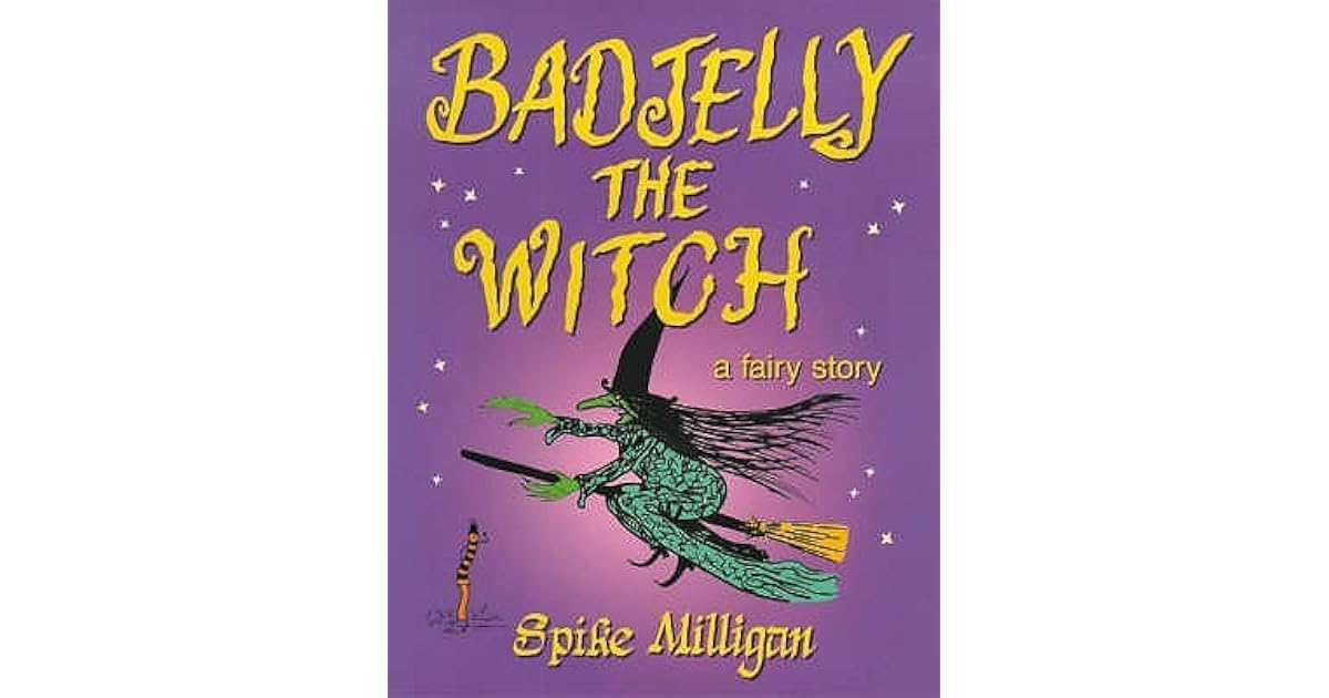 Badjelly the Witch: A Fairy Story by Spike Milligan