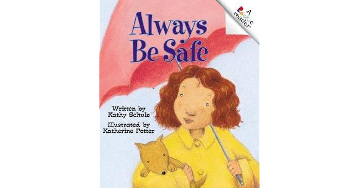 Always Be Safe by Kathy Schulz