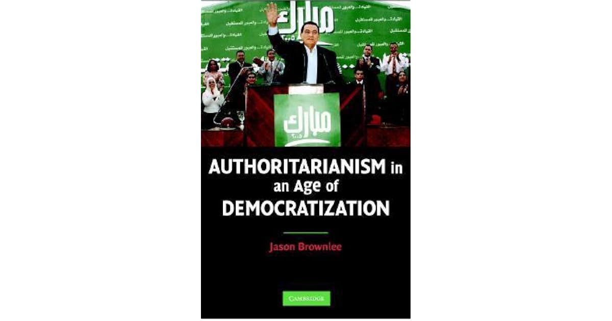 Authoritarianism in an Age of Democratization by Jason Brownlee