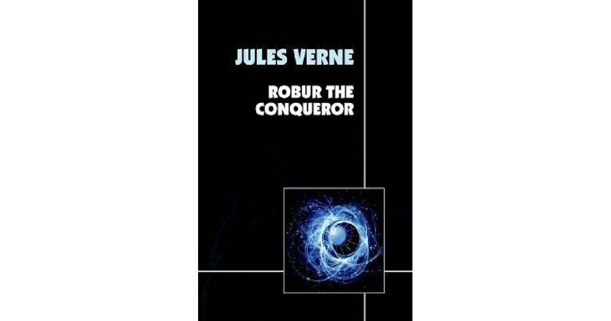 Robur the Conqueror (Extraordinary Voyages, #29) by Jules Verne