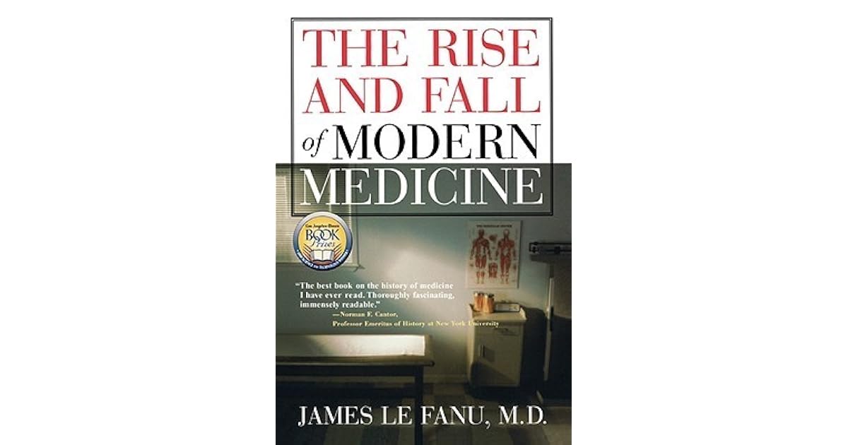 The Rise and Fall of Modern Medicine by James Le Fanu