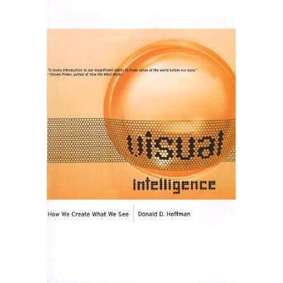 Visual Intelligence - How We Create What We See by Donald D. Hoffman ...