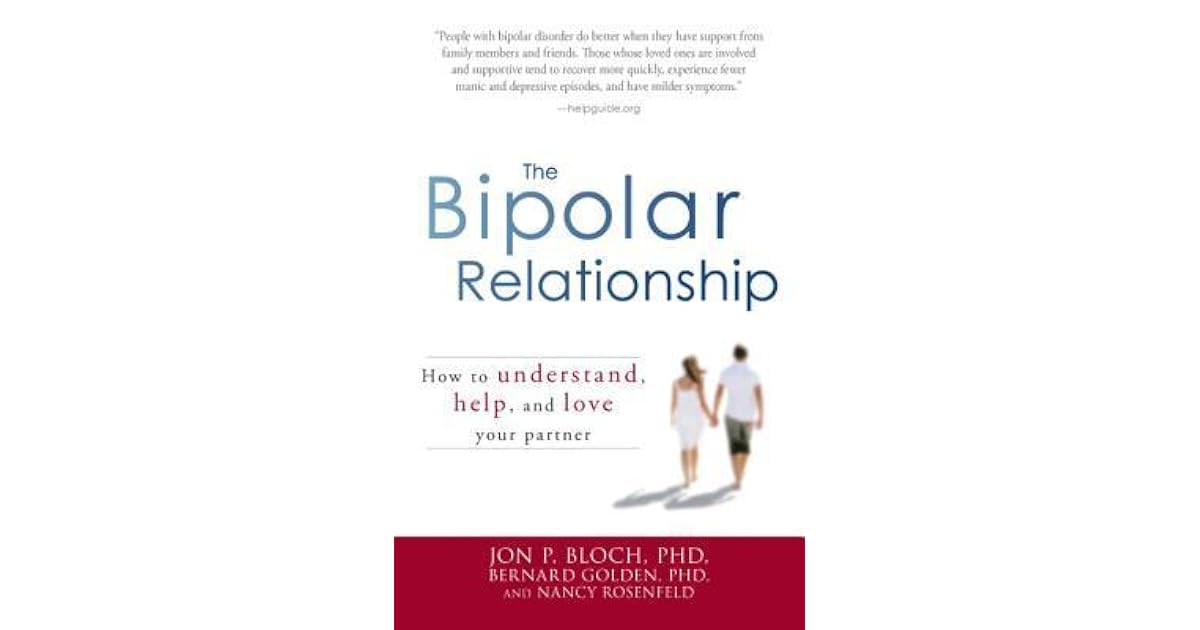 The Bipolar Relationship: How to understand, help, and love your ...