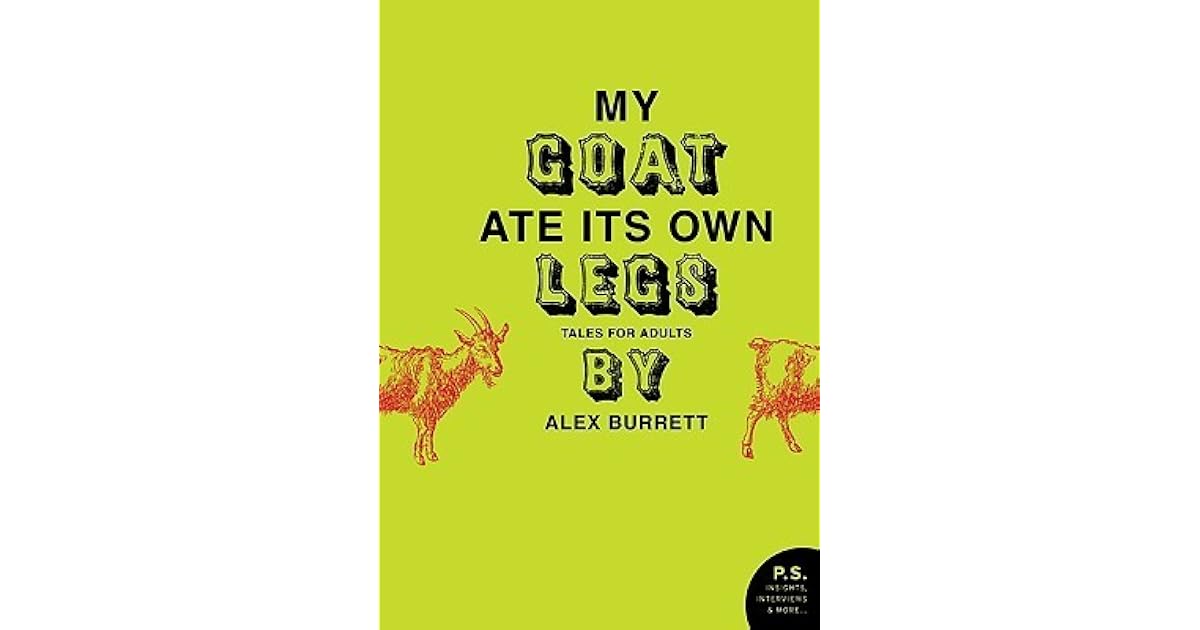 My Goat Ate Its Own Legs: Tales for Adults by Alex Burrett