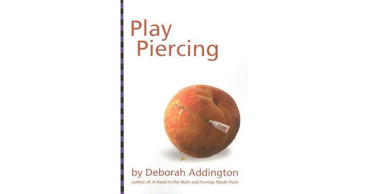 Play Piercing by Deborah Addington