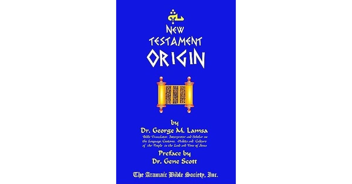New Testament Origin by George M. Lamsa