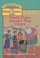 Santa Claus Doesn't Mop Floors by Debbie Dadey