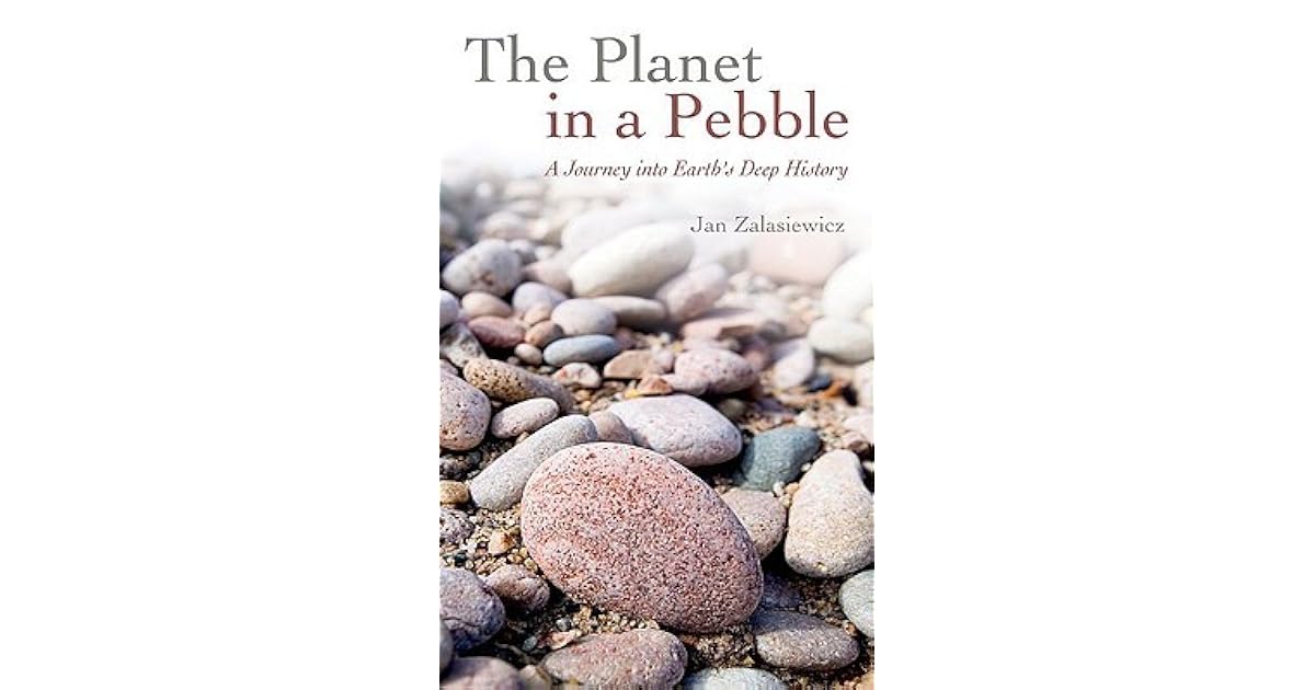 The Planet in a Pebble: A Journey Into Earth's Deep History by Jan ...
