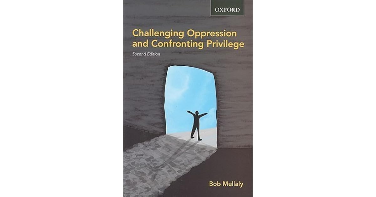 Challenging Oppression and Confronting Privilege: A Critical Social ...