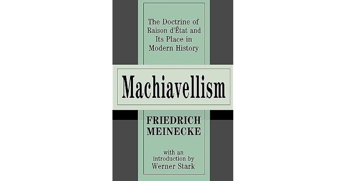 Machiavellism: The Doctrine of Raison d'Etat and Its Place in Modern ...