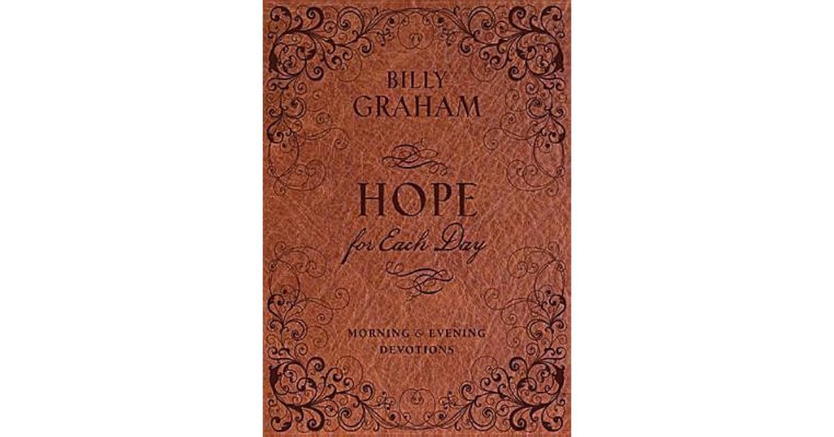 Hope for Each Day Morning and Evening Devotions by Billy Graham