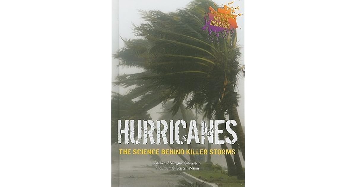 Hurricanes: The Science Behind Killer Storms by Alvin Silverstein