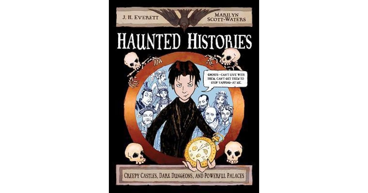 Haunted Histories: Creepy Castles, Dark Dungeons, and Powerful Palaces ...
