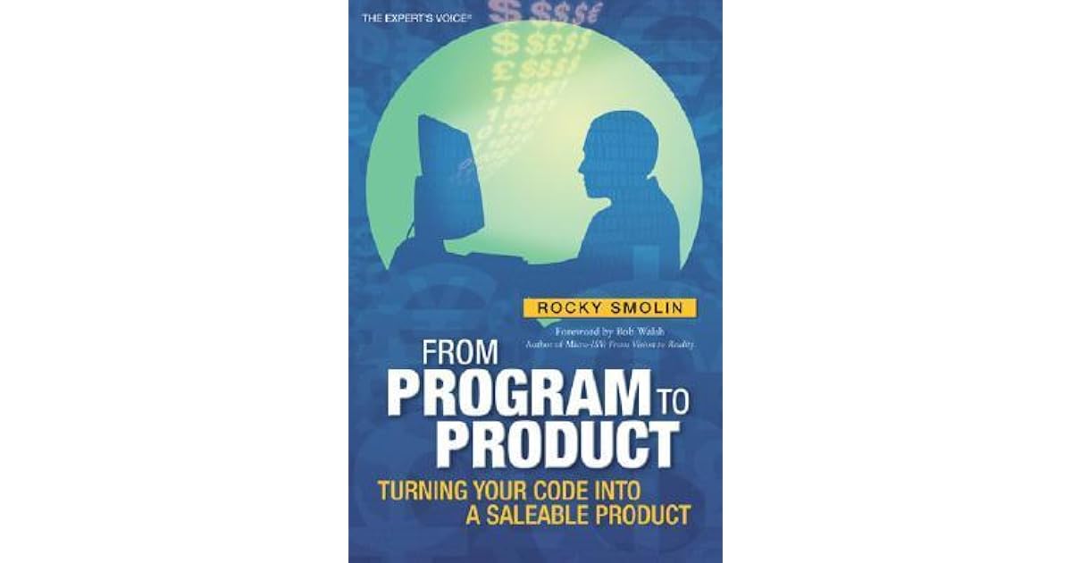 From Program to Product: Turning Your Code Into a Saleable Product by ...