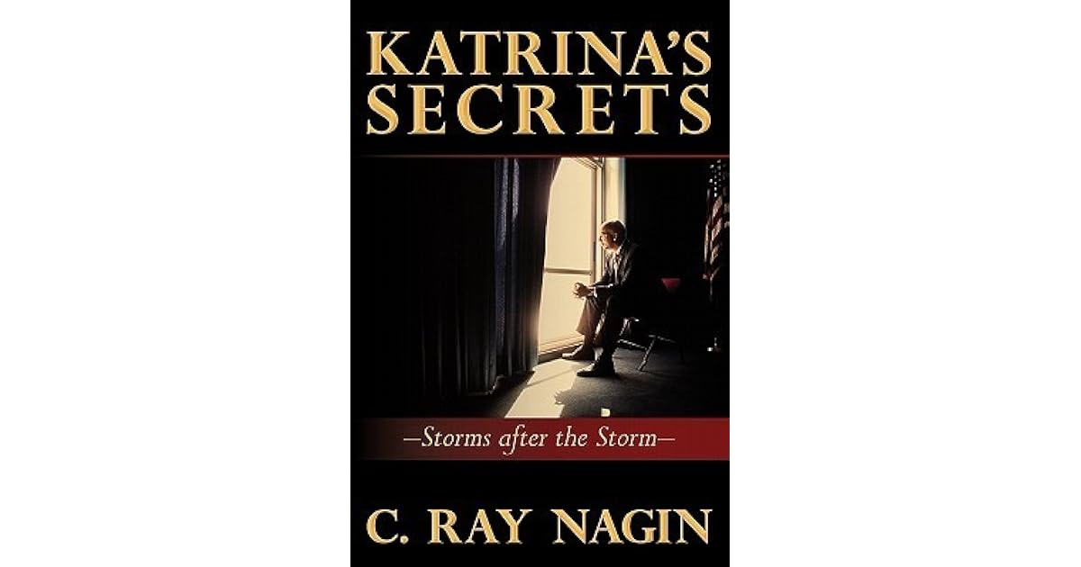 Katrina's Secrets: Storms After The Storm by C. Ray Nagin
