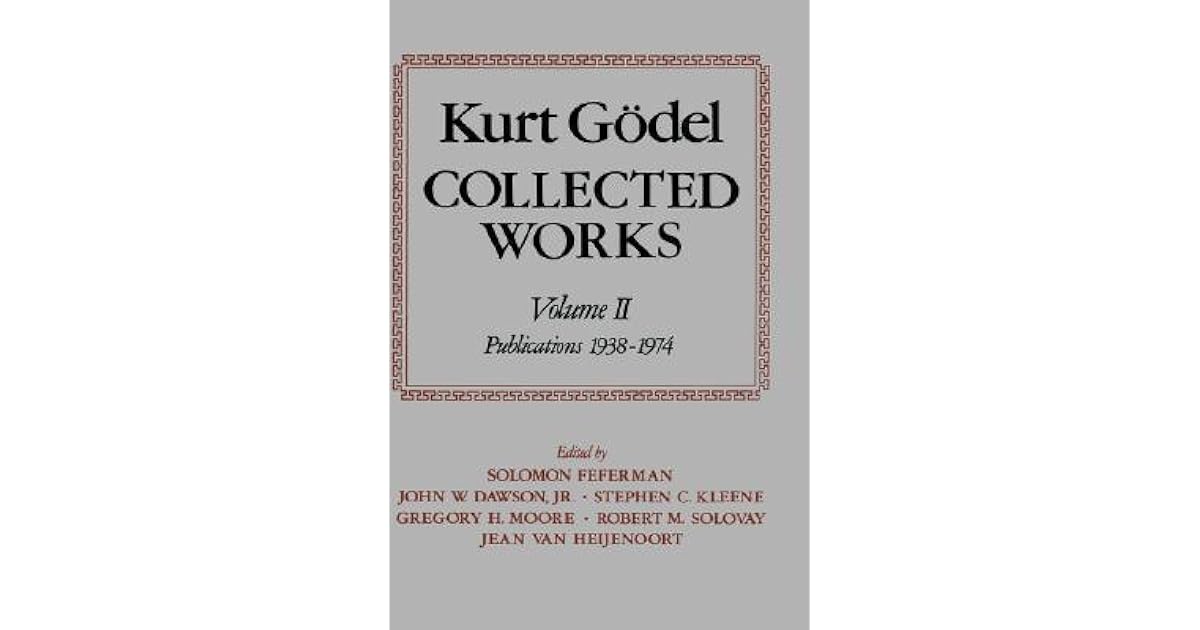 Kurt Gödel Collected Works Volume II: Publications 1938-1974 by Kurt Gödel