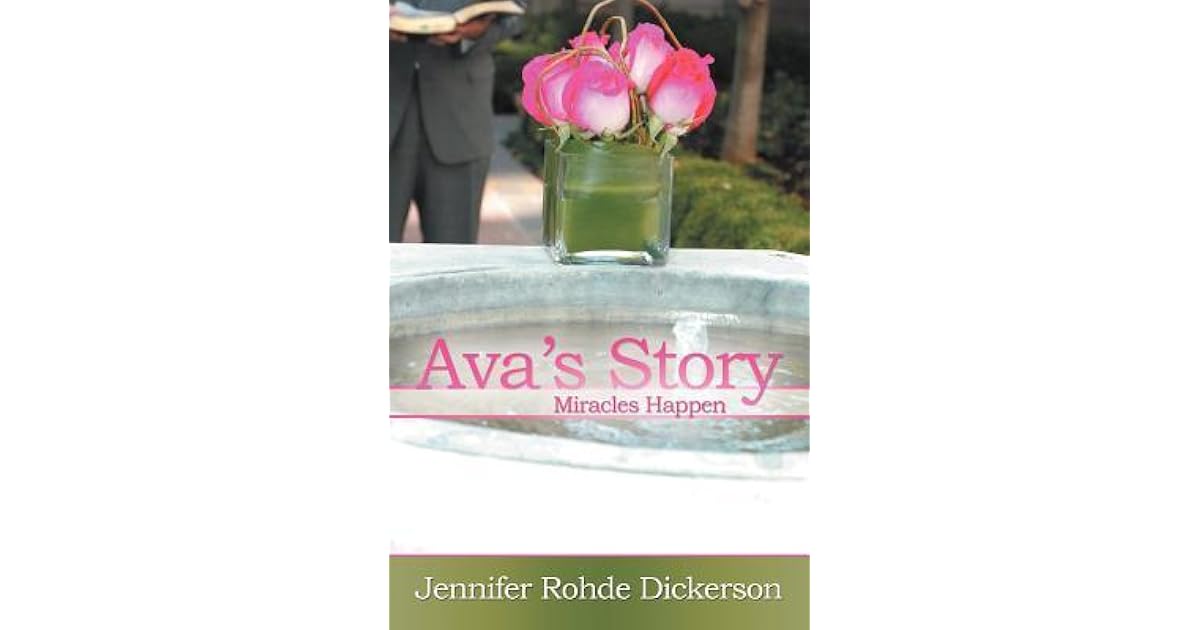 Ava's Story: Miracles Happen by Jennifer Rohde Dickerson