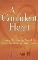 A Confident Heart: How to Stop Doubting Yourself & Live in the Security ...