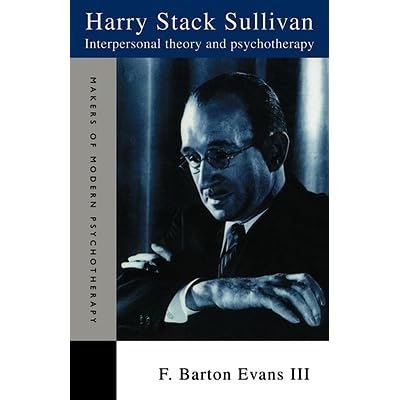 Harry Stack Sullivan: Interpersonal Theory and Psychotherapy by F ...