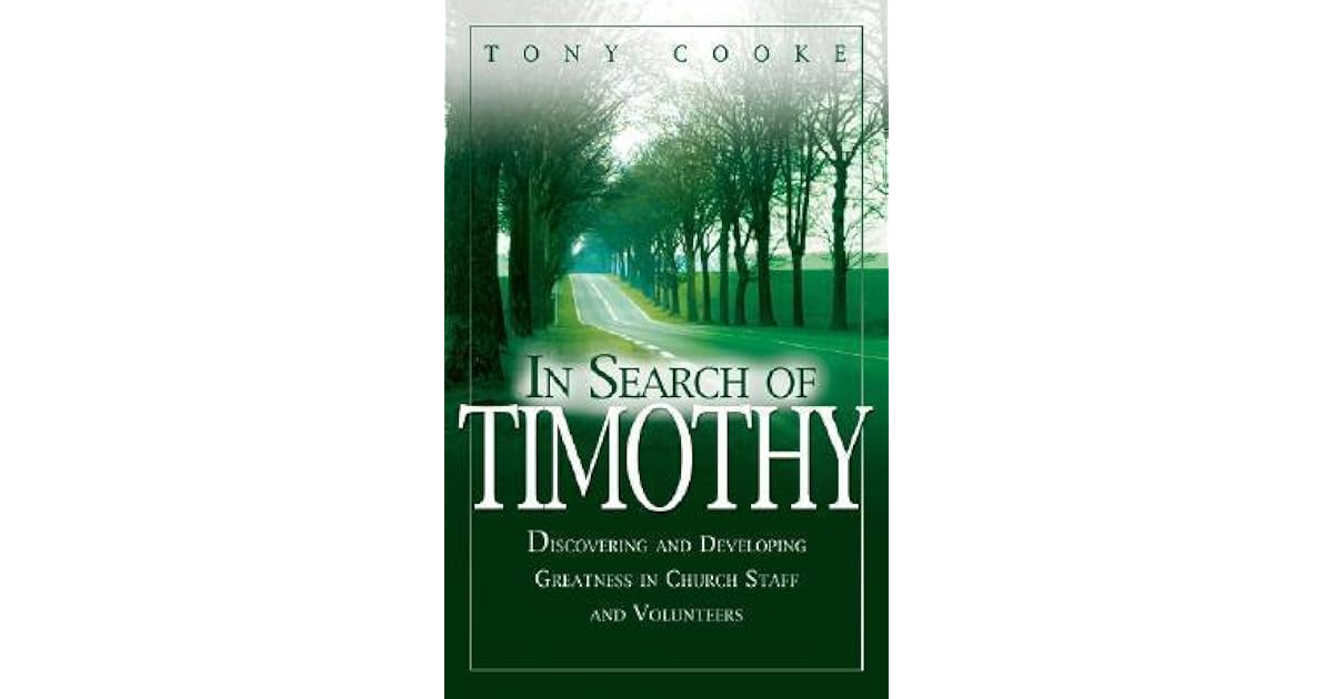 In Search of Timothy: Discovering and Developing Greatness in Church ...