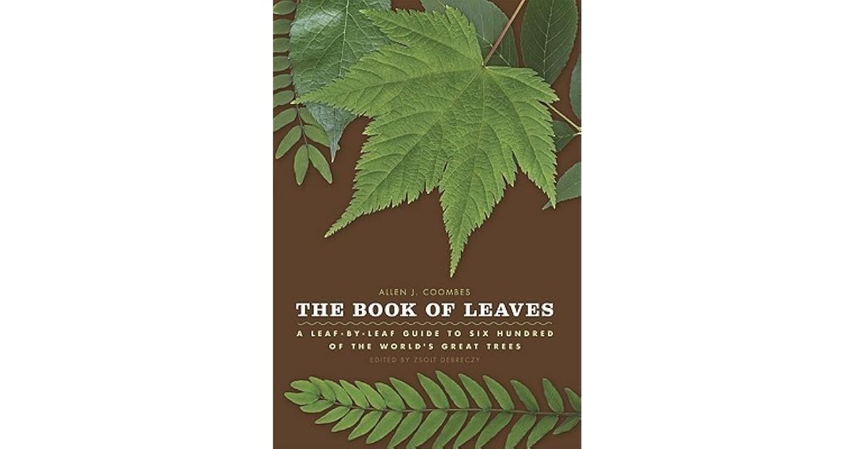 The Book of Leaves: A Leaf-by-Leaf Guide to Six Hundred of the World's ...