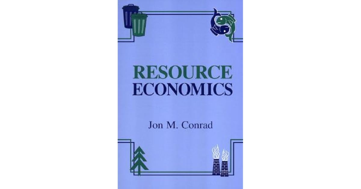 Resource Economics by Jon M. Conrad
