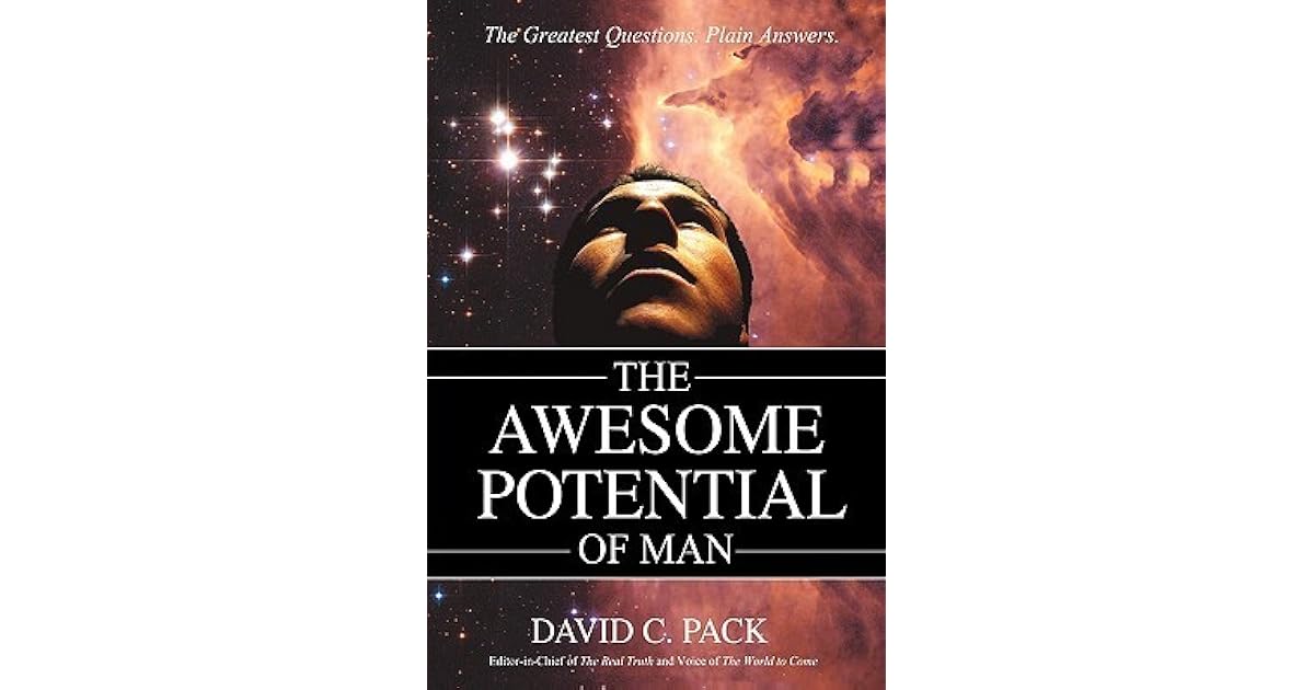 The Awesome Potential of Man by David C. Pack