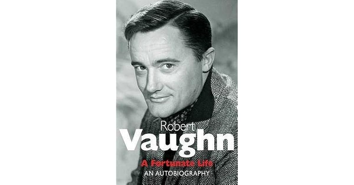 Robert Vaughn: A Fortunate Life - An Autobiography by Robert Vaughn