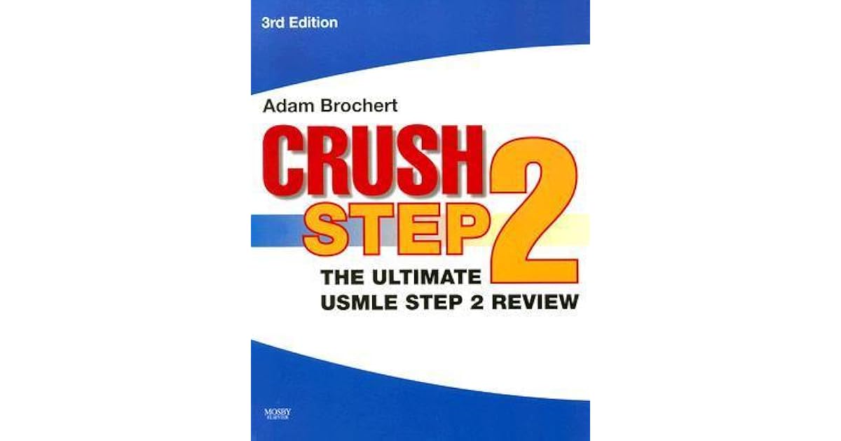 Crush Step 2: The Ultimate USMLE Step 2 Review by Adam Brochert