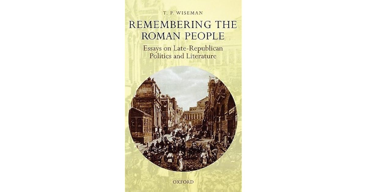 Remembering the Roman People: Essays on Late-Republican Politics and ...