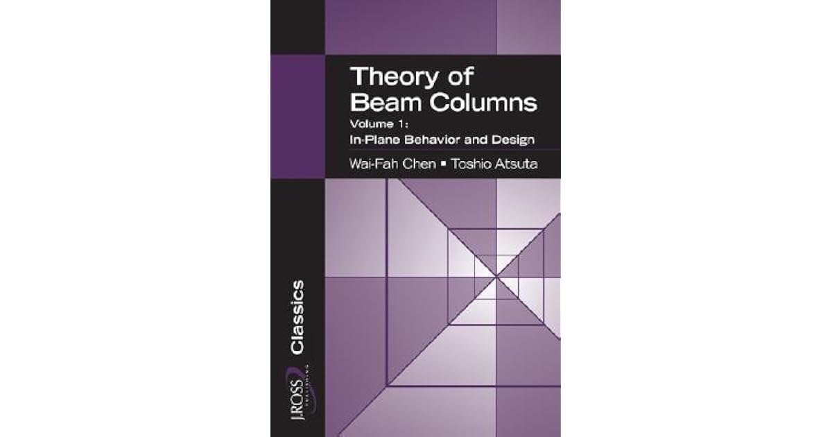Theory of Beam-Columns, Volume 1: In-Plane Behavior and Design by Wai ...