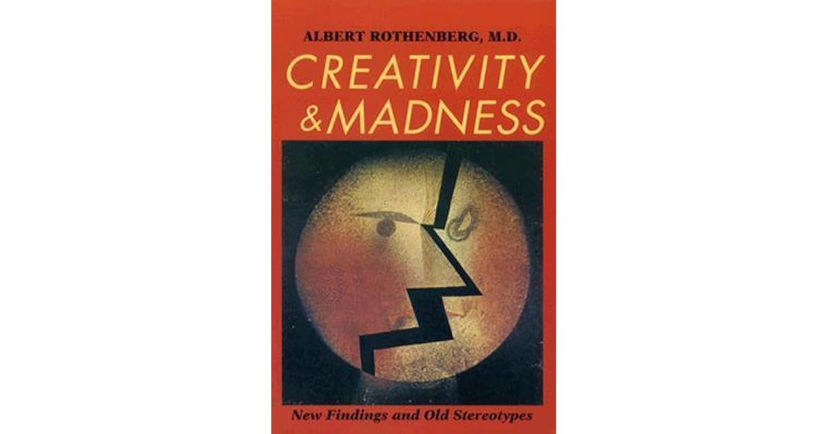 Creativity and Madness: New Findings and Old Stereotypes by Albert ...