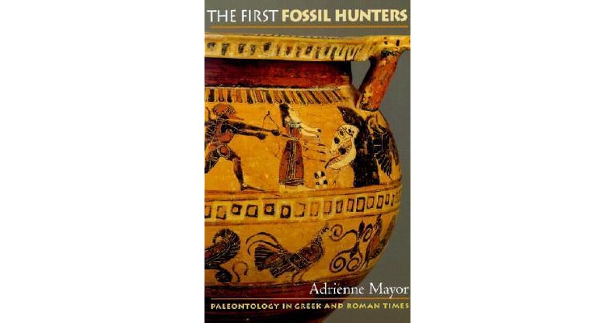 The First Fossil Hunters: Paleontology in Greek and Roman Times by ...