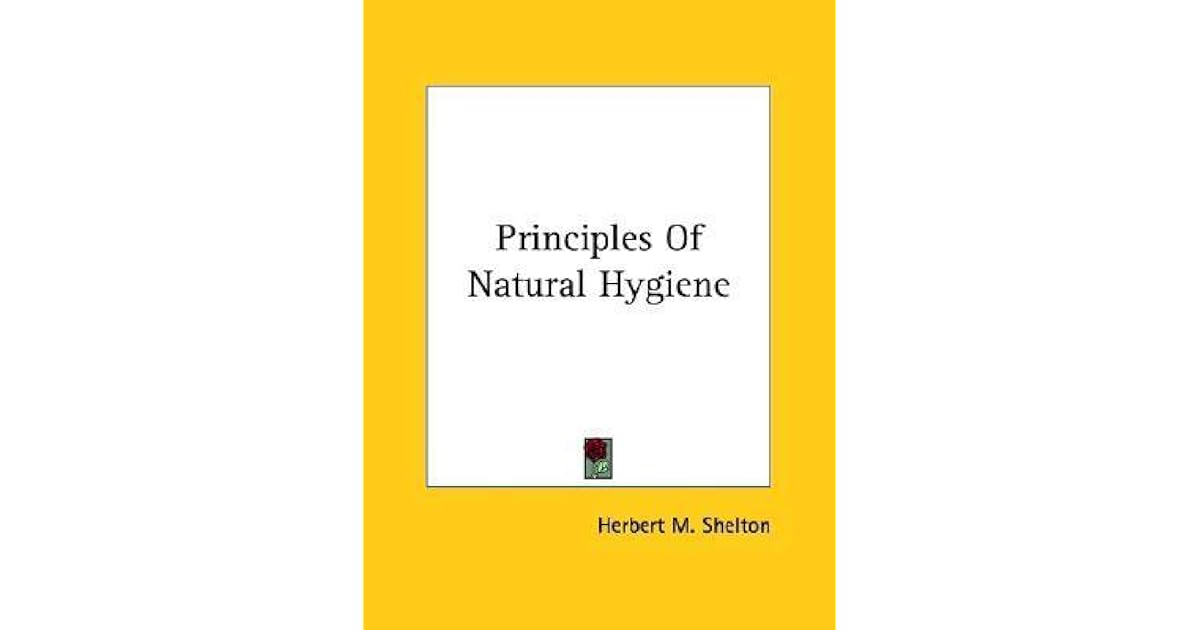 Principles Of Natural Hygiene by Herbert M. Shelton