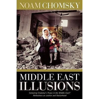 Middle East Illusions: Including Peace in the Middle East? by Noam ...