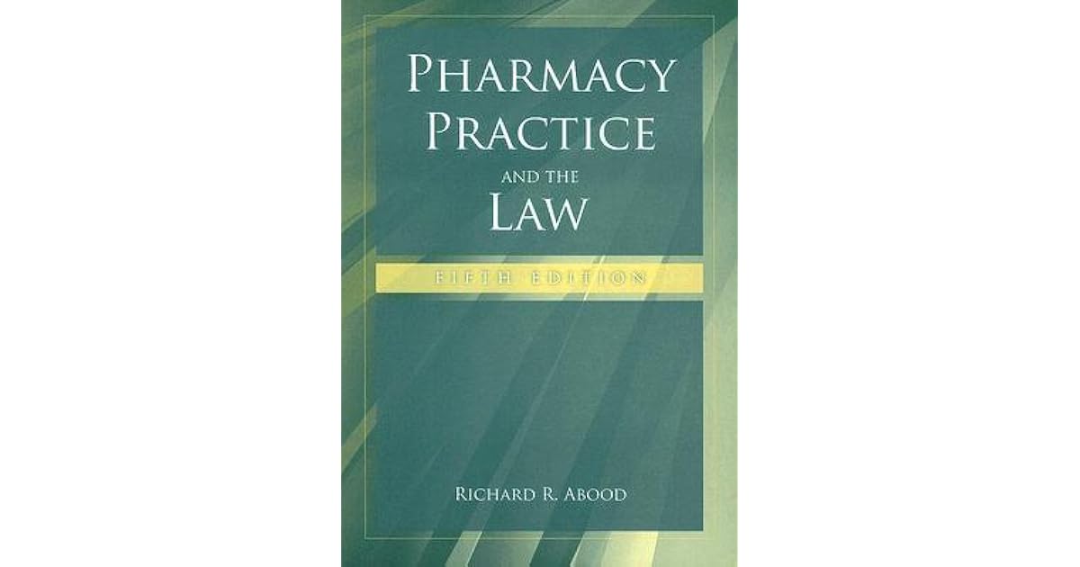 Pharmacy Practice and the Law by Richard R. Abood